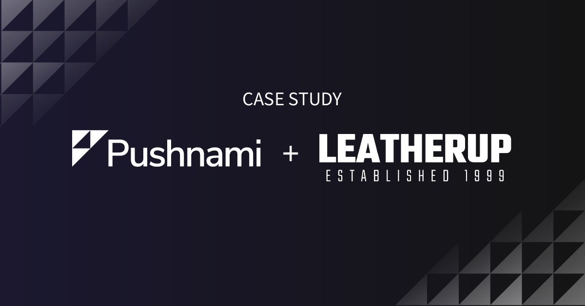 LeatherUp Case Study - Pushnami
